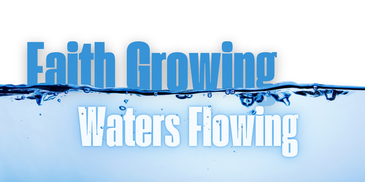 Faith Growing, Waters Flowing - Watson Missionary Family